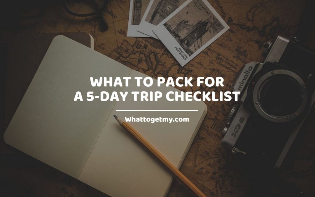 What to Pack For a 5-Day Trip Checklist - What to get my...