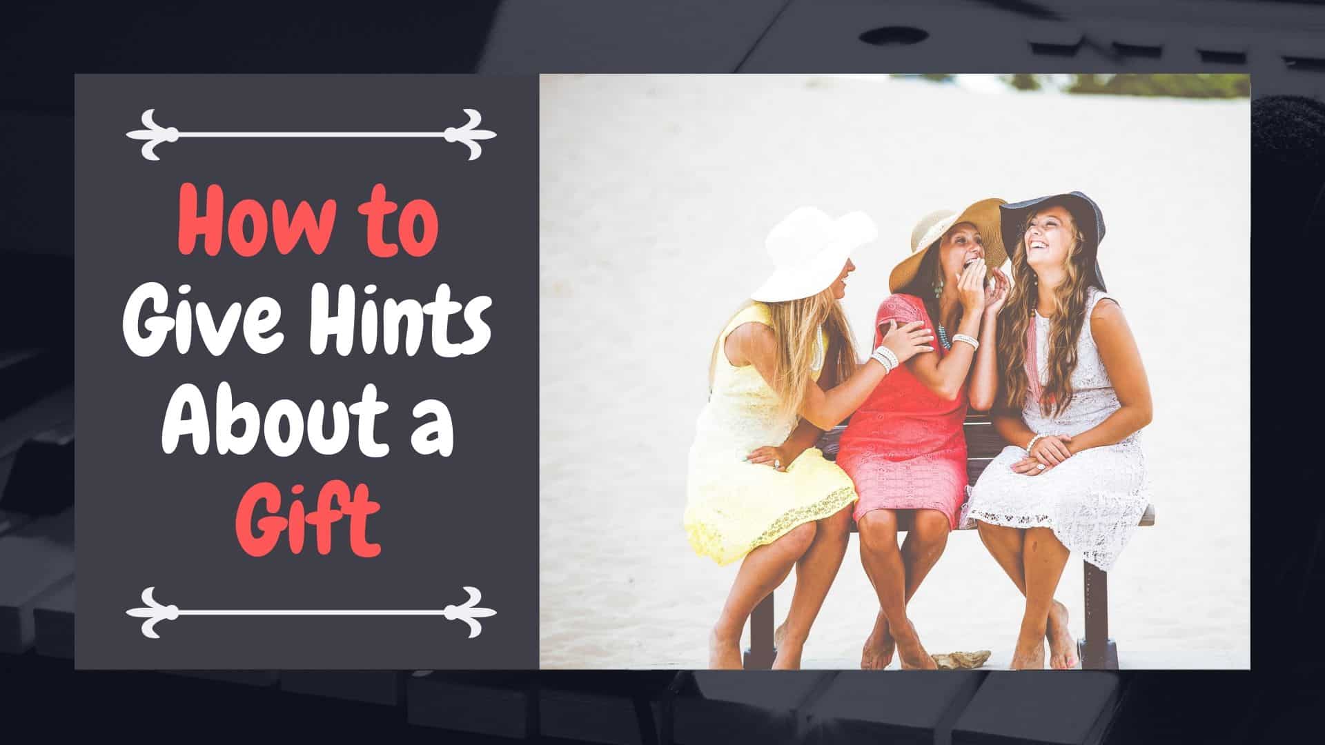 How to give hints about a gift you want - What to get my...