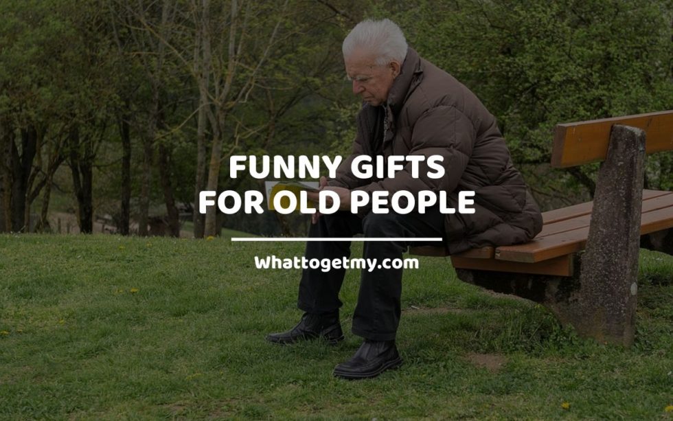 Funny Gifts for Old People – What to get my…