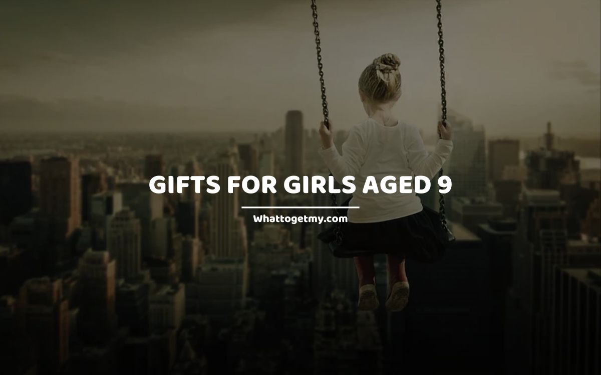 Gifts for Girls Aged 9 – What to get my…