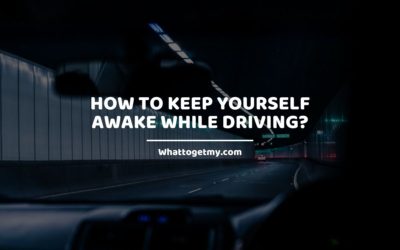 How to Keep Yourself Awake While Driving? - What to get my...