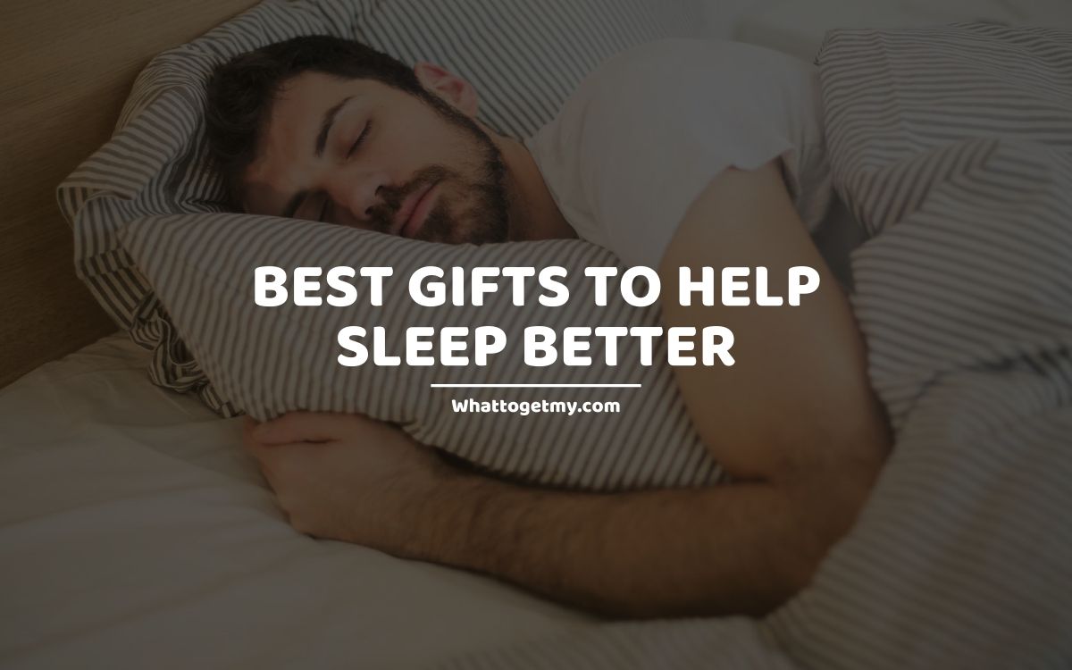 Best Gifts to Help Sleep Better You’ll Wish You Discovered Earlier ...
