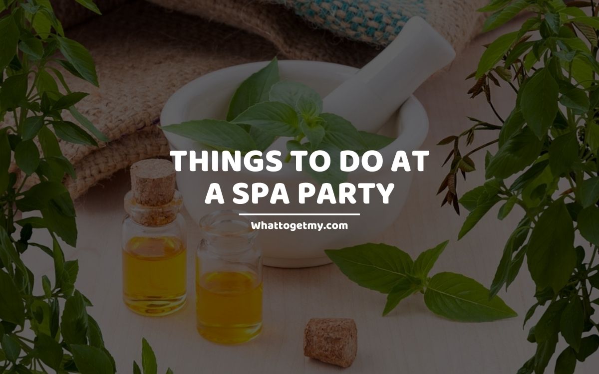 Things to Do at a Spa Party: 10 Steps to Planning a Great Spa Party ...