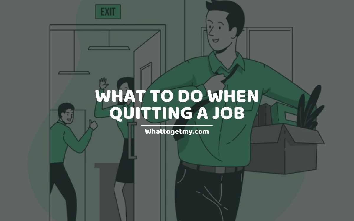 What to Do When Quitting a Job - 17 Things to Do Before and After ...