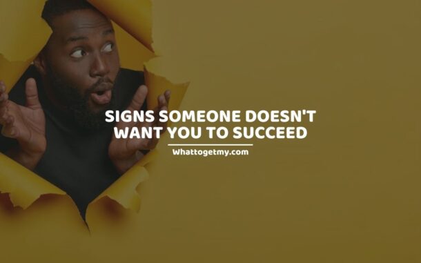 10 Signs Someone Doesn't Want You to Succeed - What to get my...