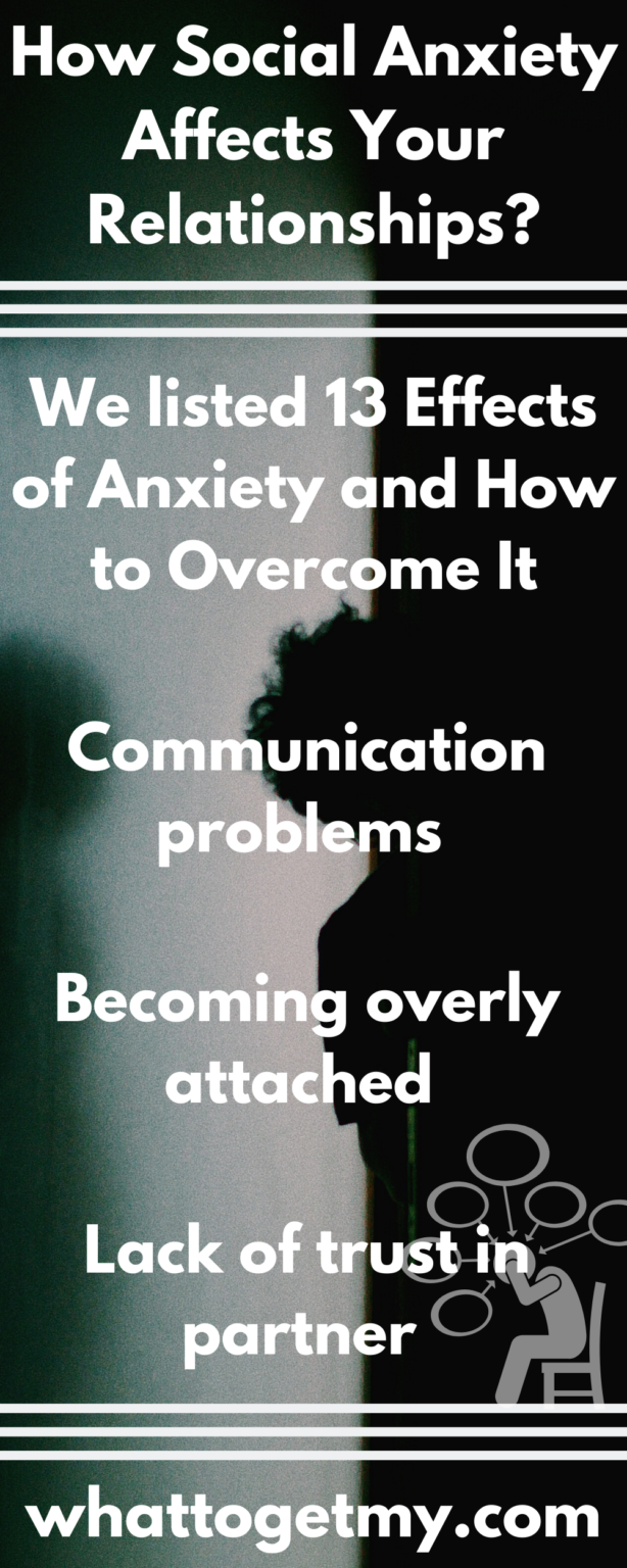 How Social Anxiety Affects Your Relationship 13 Effects Of Anxiety