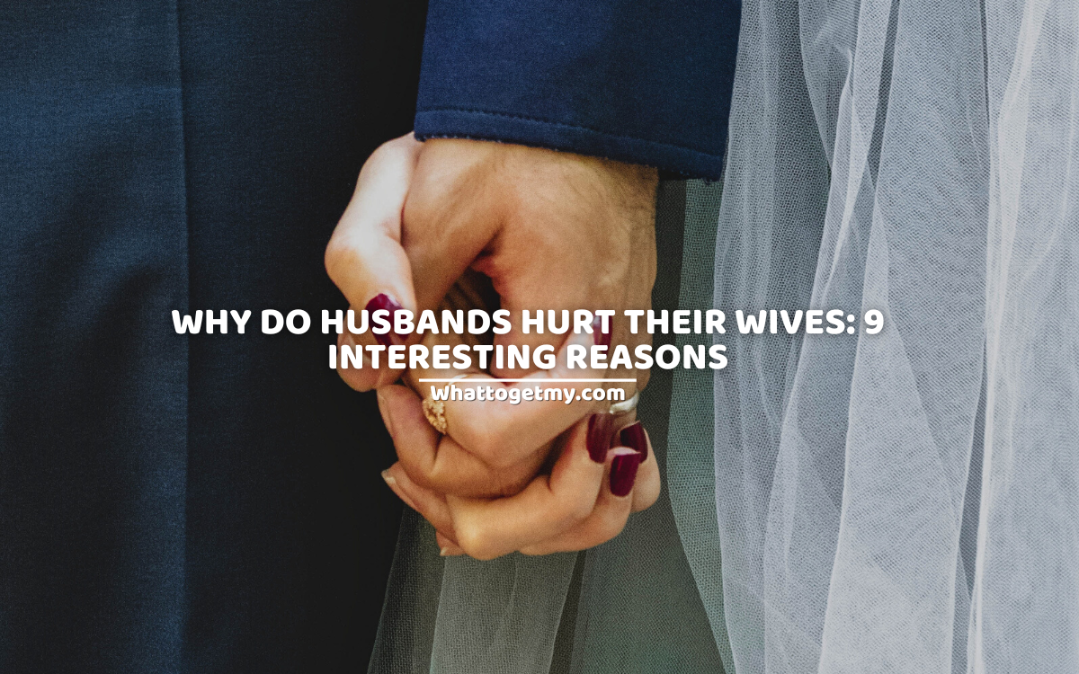 Why do husbands hurt their wives: 9 interesting reasons - What to get my...