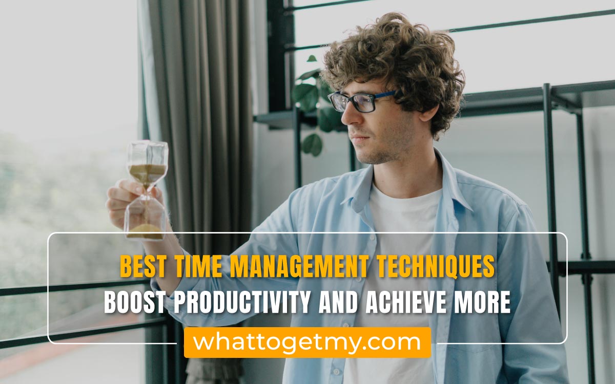 Time Management Techniques: Boost Productivity and Achieve More – What ...